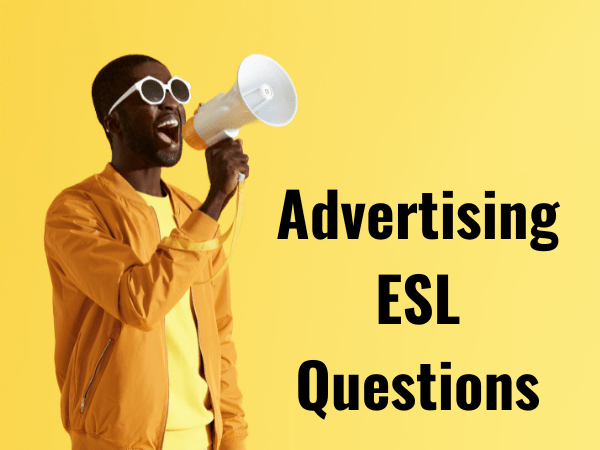 Top 71+ Advertising ESL Questions 2024