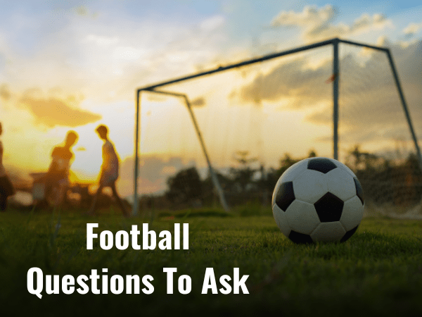 74 Top Best Football Questions To Ask