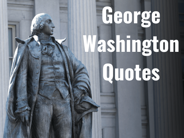 Top 125 Best George Washington Quotes: Wisdom, Leadership, and Legacy