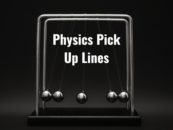 Top 165 Best Physics Pick Up Lines 2024
