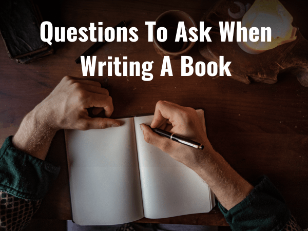 82 Best Questions To Ask When Writing A Book 2025