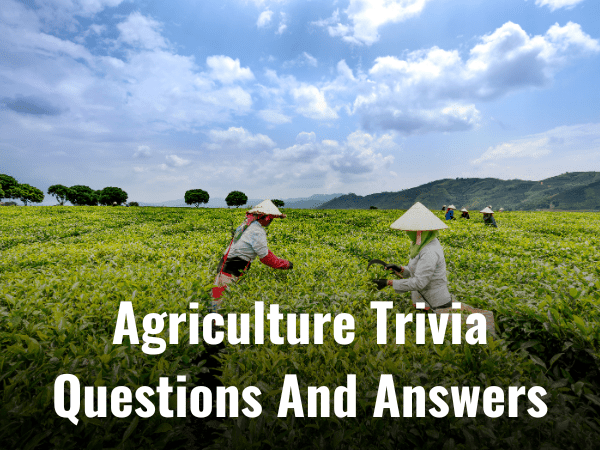 138 Best Agriculture Trivia Questions And Answers 2024