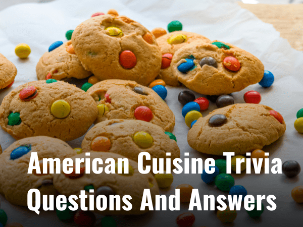 136 Best American Cuisine Trivia Questions And Answers 2024