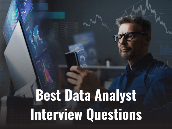 75 Top Best Data Analyst Interview Questions 2024
