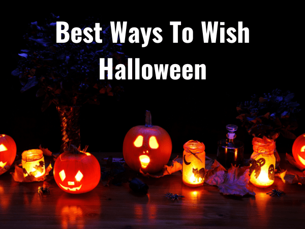 10+ Best Ways To Wish Halloween
