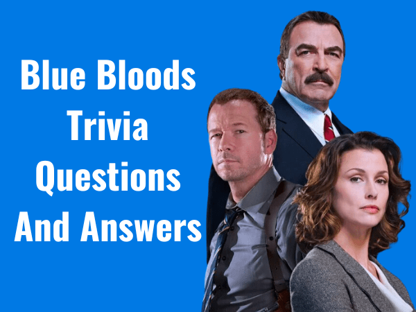 73 Best Blue Bloods Trivia Questions And Answers 2024