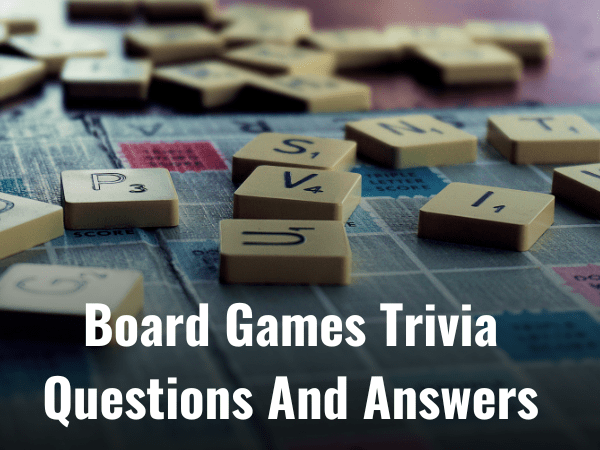 72 Best Board Games Trivia Questions And Answers 2024
