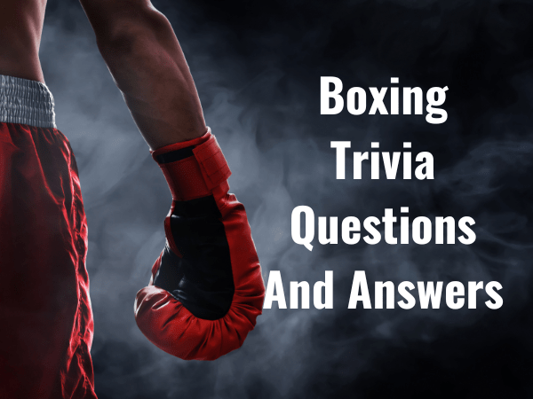 146 Best Boxing Trivia Questions And Answers 2024
