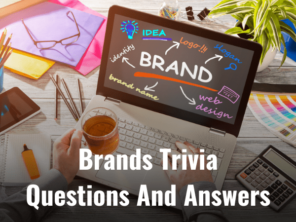 144 Best Brands Trivia Questions And Answers 2024