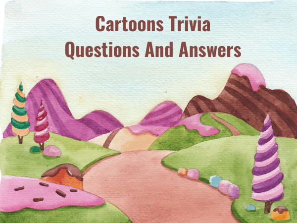 83 Best Cartoons Trivia Questions And Answers 2024