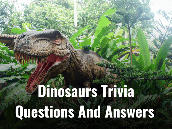 68 Best Dinosaurs Trivia Questions And Answers 2024