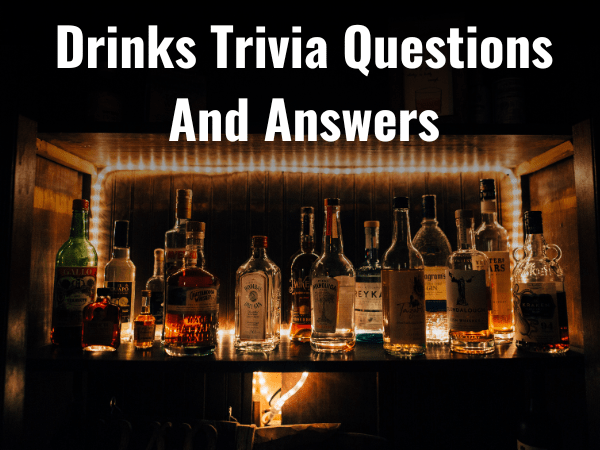 62 Best Drinks Trivia Questions And Answers 2024