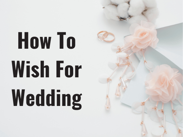 How To Wish For Wedding: 150+ Wedding Wishes