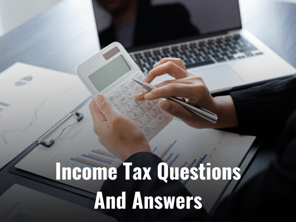 Important 78+ Income Tax Questions & Answers 2024