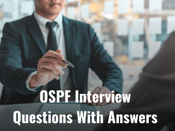 Top 78+ OSPF Interview Questions With Answers 2024 Top 78+ OSPF Interview Questions With Answers 2024