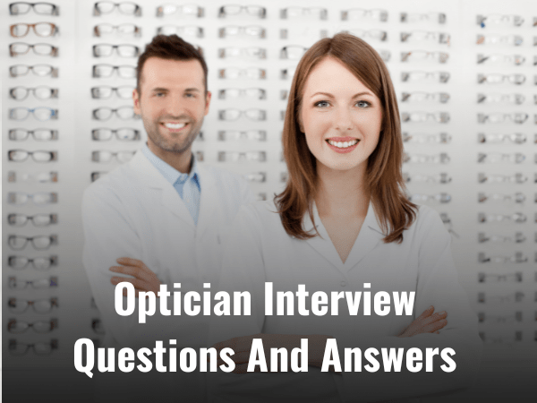 Top 77+ Optician Interview Questions And Answers 2024