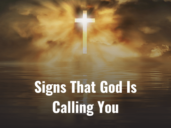 16+ Signs That God Is Calling You