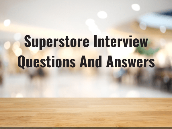 Top 90+ Superstore Interview Questions And Answers