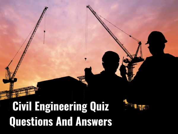 140+ Best Civil Engineering Quiz Questions And Answers 2024
