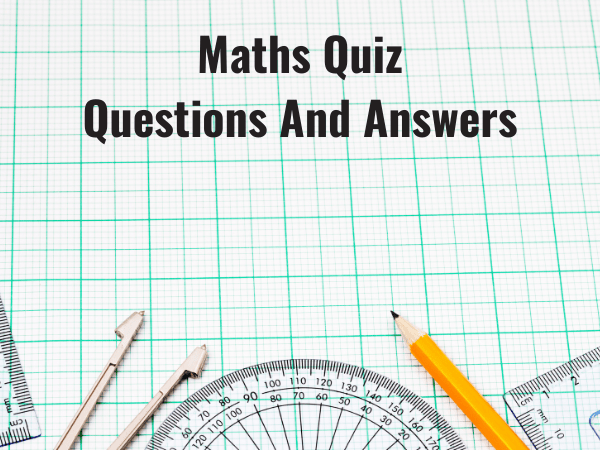 155+ Best Maths Quiz Questions And Answers 2024