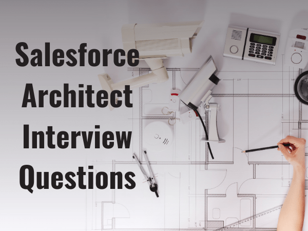 Top 90+ Salesforce Technical Architect Interview Questions 2024