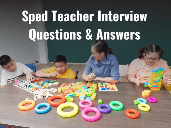 Top 93 Sped Teacher Interview Questions & Answers