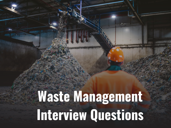 Top 82 Waste Management Interview Questions 2024